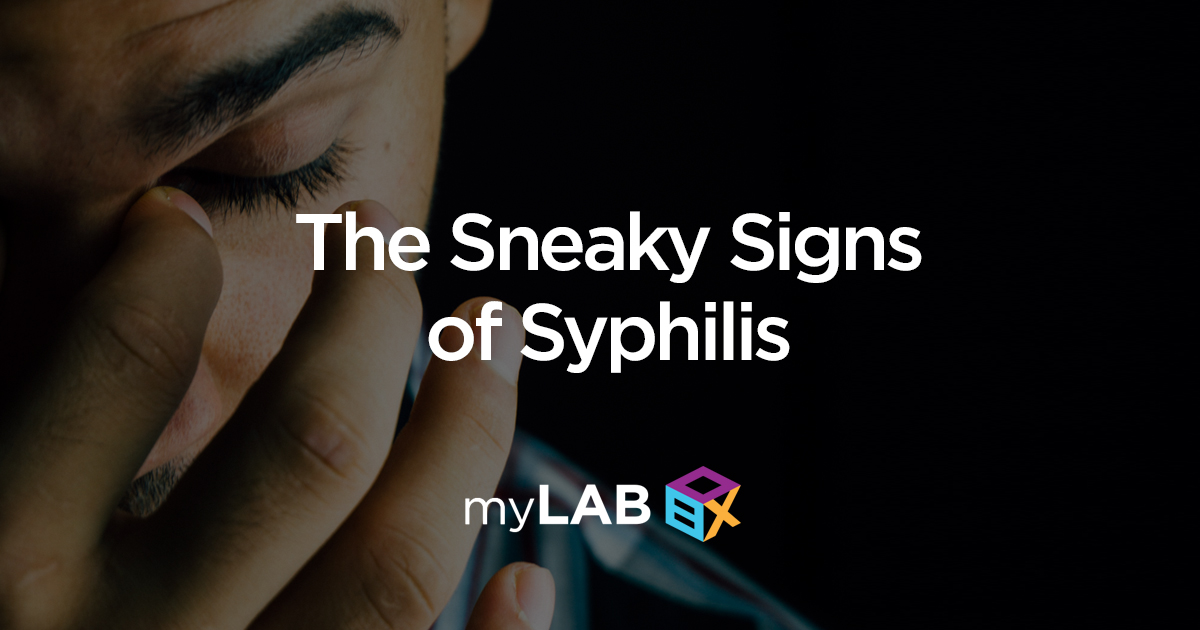 The Sneaky Signs of Syphilis | Symptoms & Teatment | myLAB Box™